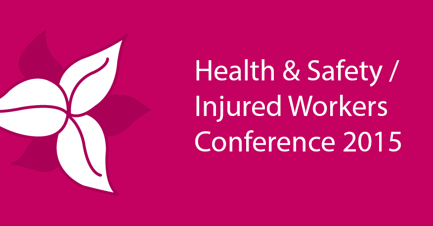 Health & Safety and Injured Workers Conference 2015 - CUPE Ontario