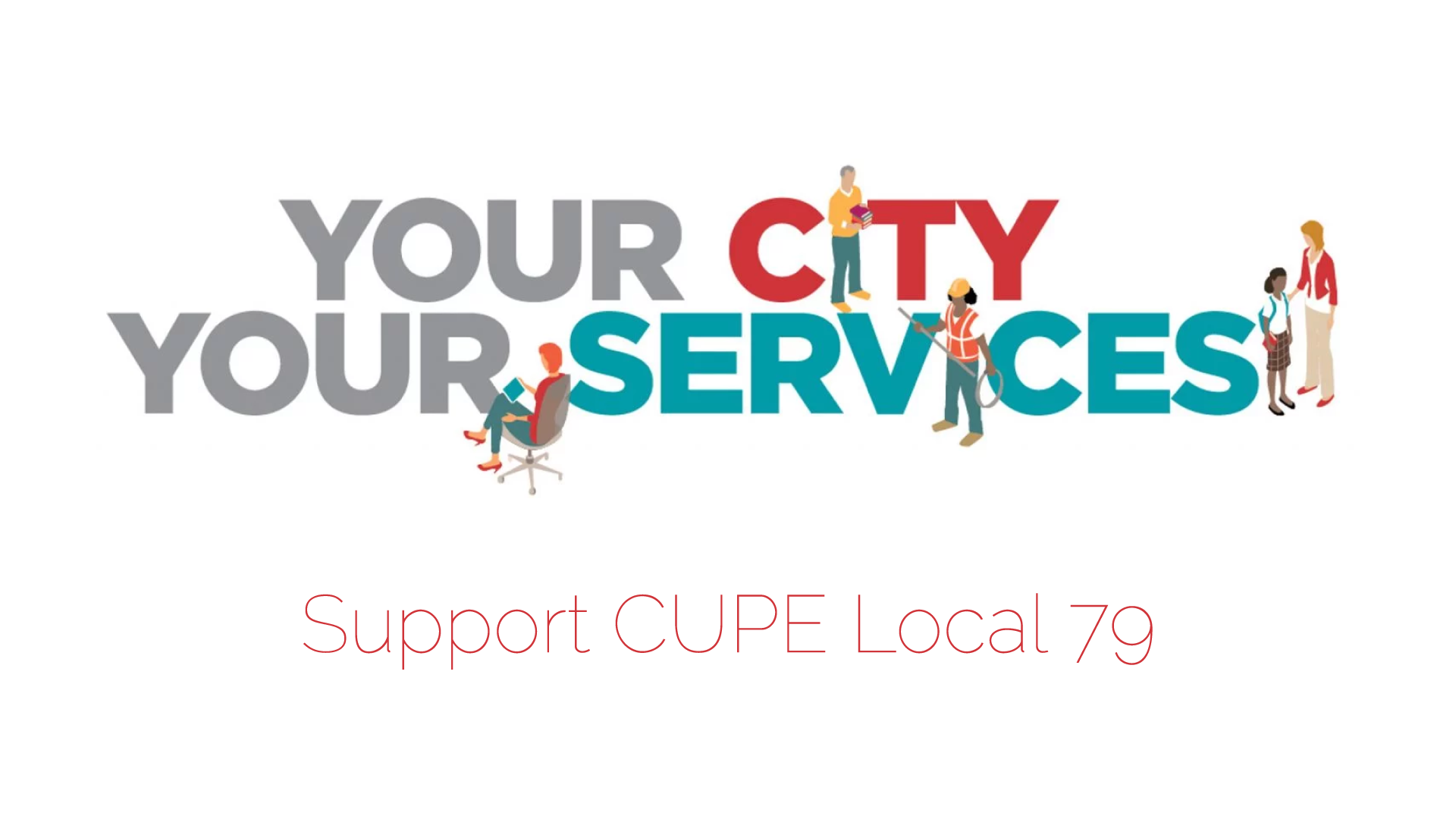 CUPE Local 79 - Your City, Your Services - CUPE Ontario
