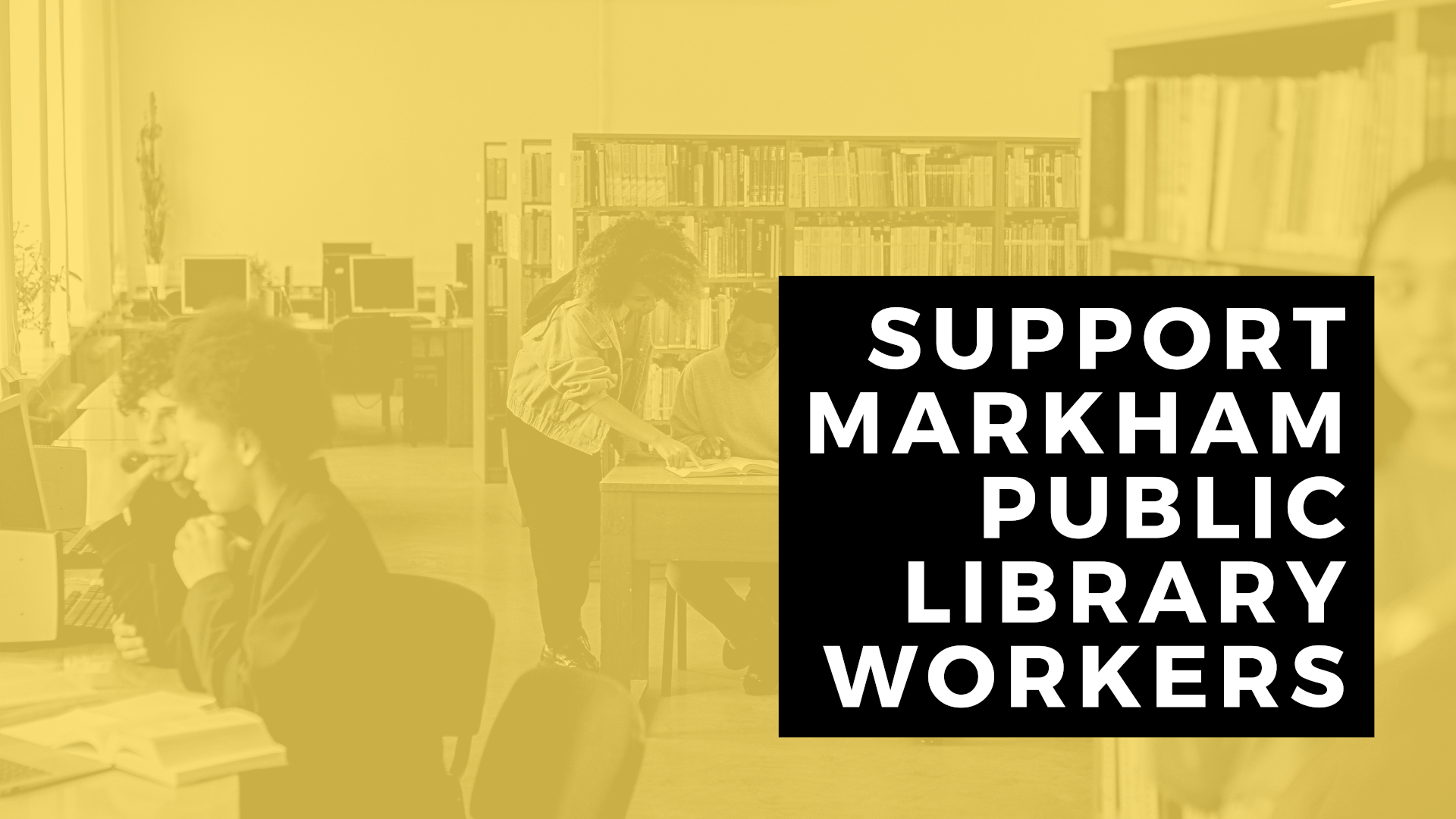 Sign The Petition: Support Markham Public Library Workers - CUPE Ontario