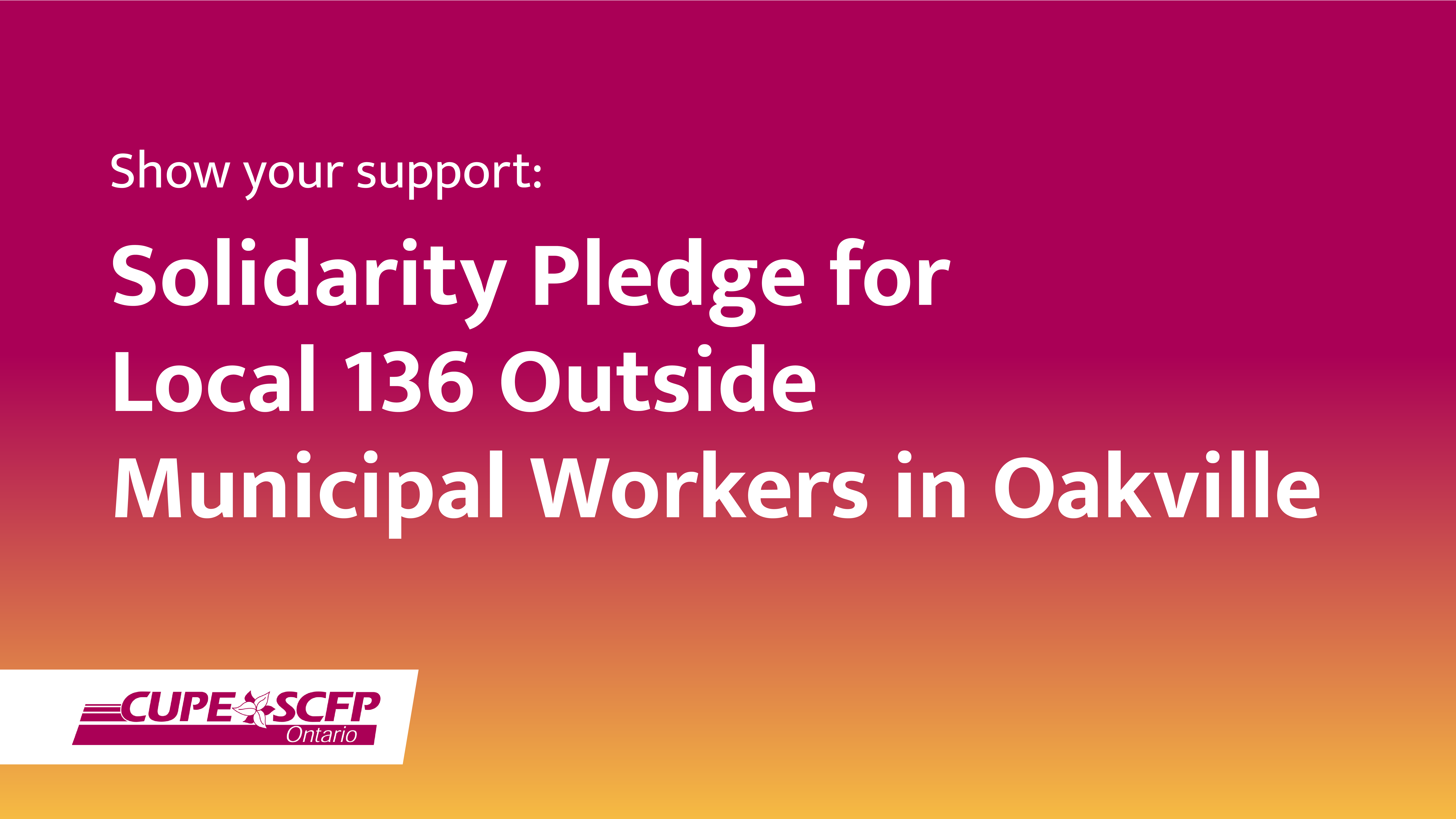 Solidarity Pledge for Local 136 Outside Municipal Workers in Oakville ...