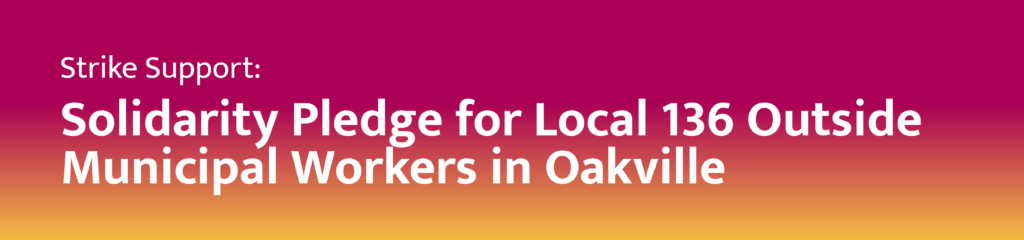 Solidarity Pledge for Local 136 Outside Municipal Workers in Oakville ...